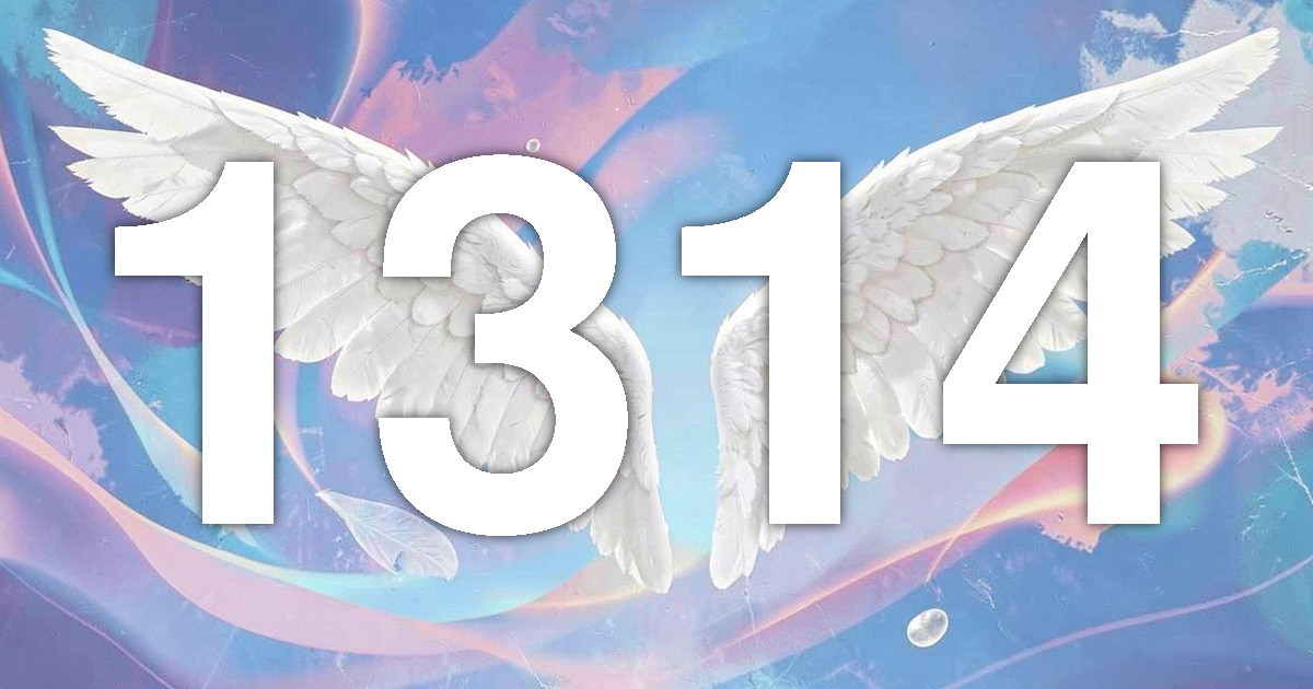 1314 Angel Number Meaning: Transforming Structure and What to Do | All ...