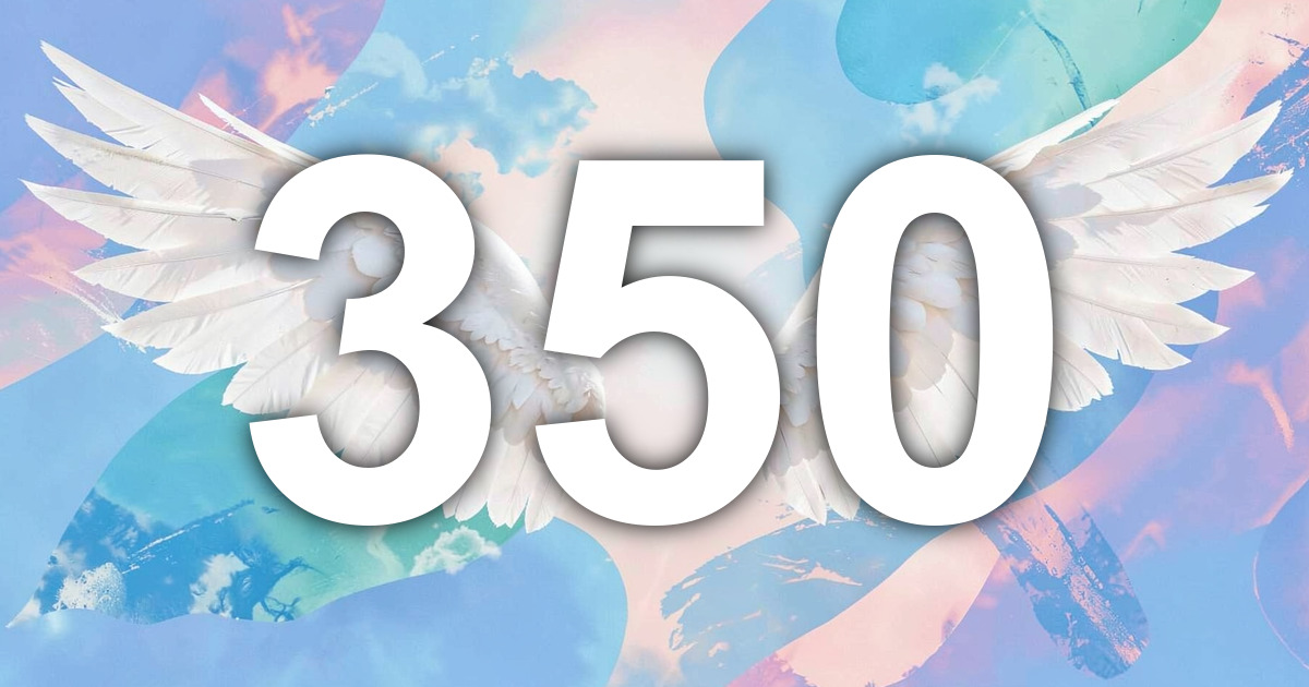 350 Angel Number Meaning | All Angel Numbers