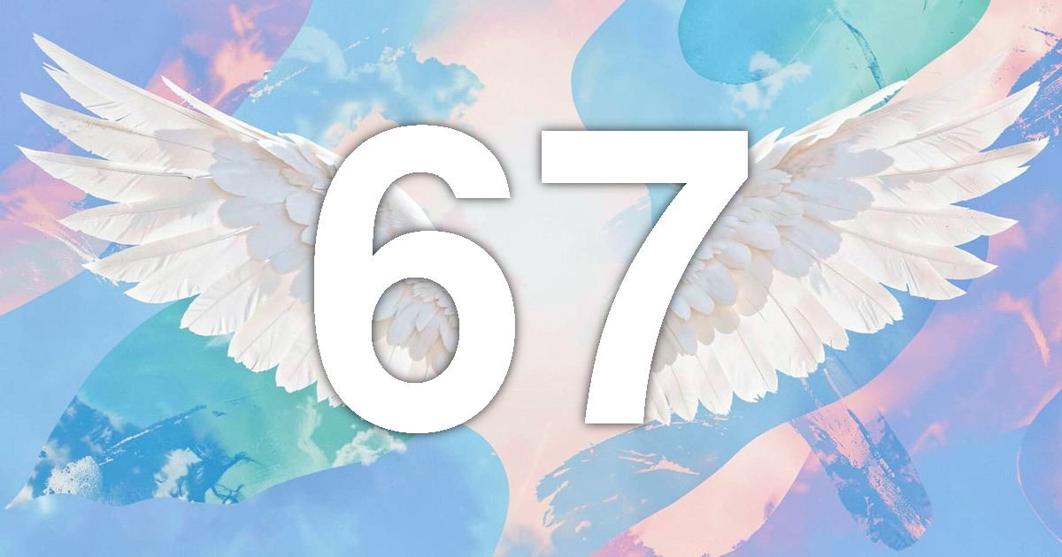 67 Angel Number Meaning: Devotional Wisdom and What to Do | All Angel ...